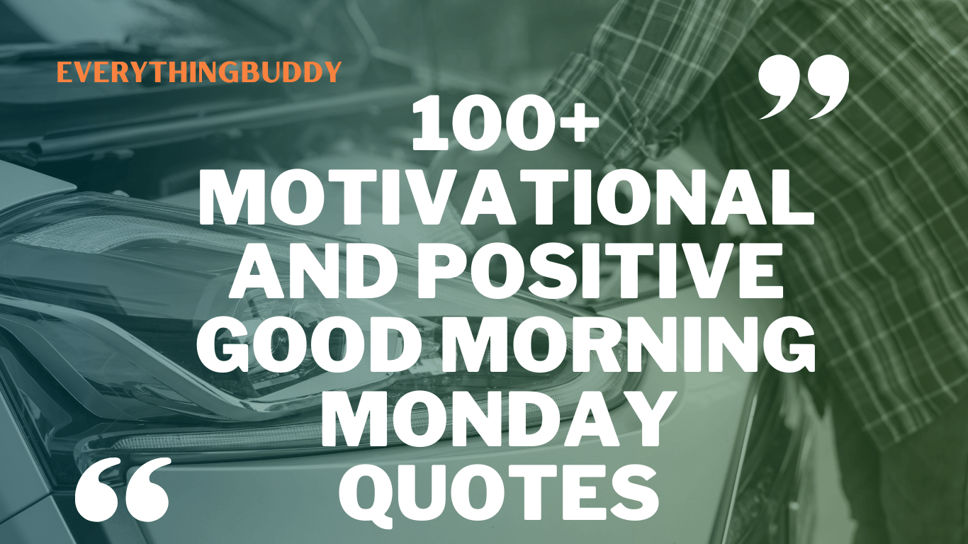 100+ Motivational and Positive Good Morning Monday Quotes
