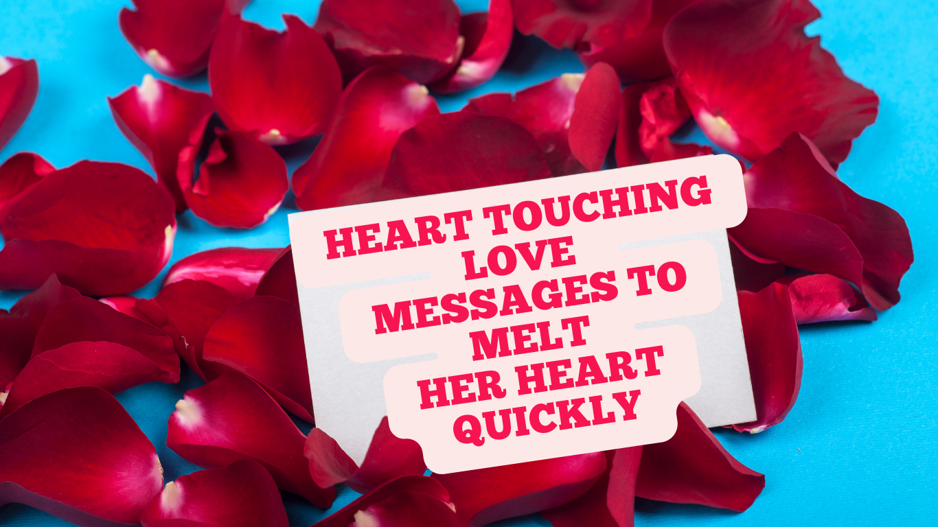 100 Heart Touching Love Messages To Melt Her Heart Quickly